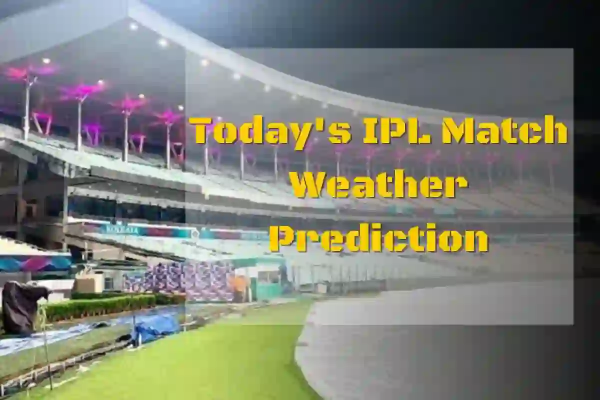 Today's IPL Match Weather Prediction: A Complete Guide to Weather ...